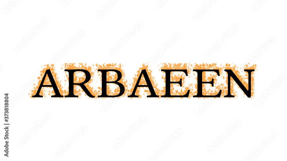 Arbaeen fire text effect white isolated background. animated text ...
