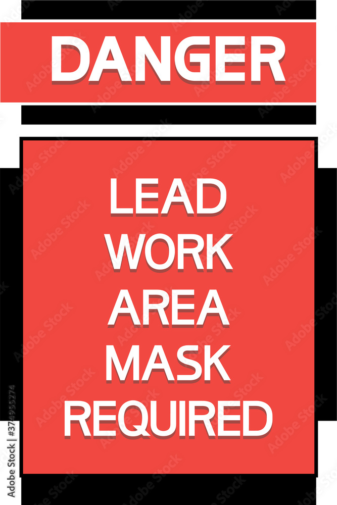 Danger.Lead work area mask required. Warning text poster, red, black ...