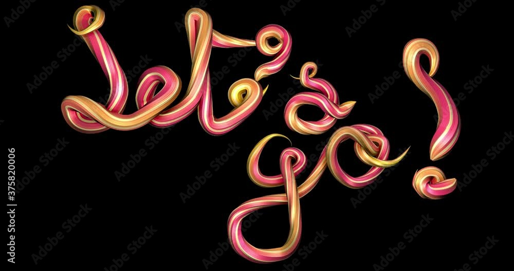 Animated inscription "Let's go" on a transparent background in a ...