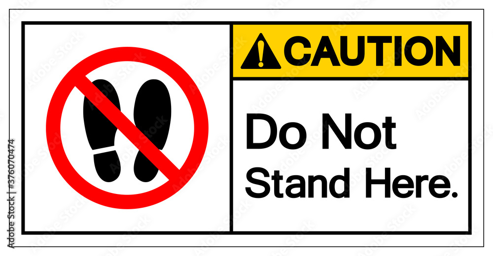 Caution Do Not Stand Here Symbol Sign,Vector Illustration, Isolated On ...
