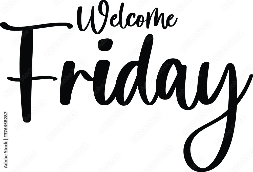 Welcome Friday Typography/Calligraphy Black Color Text On White ...