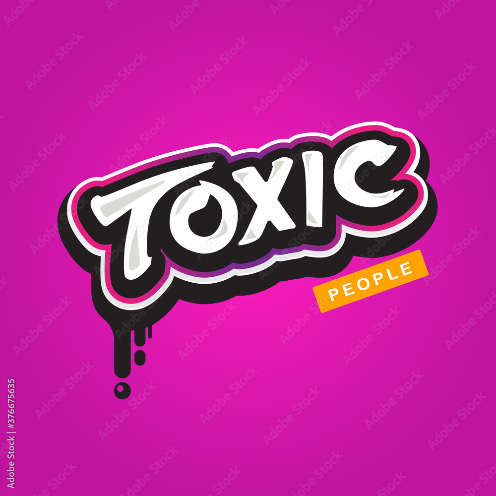 Toxic People Hand Drawn Typography Lettering Graffiti Vector Graphic ...