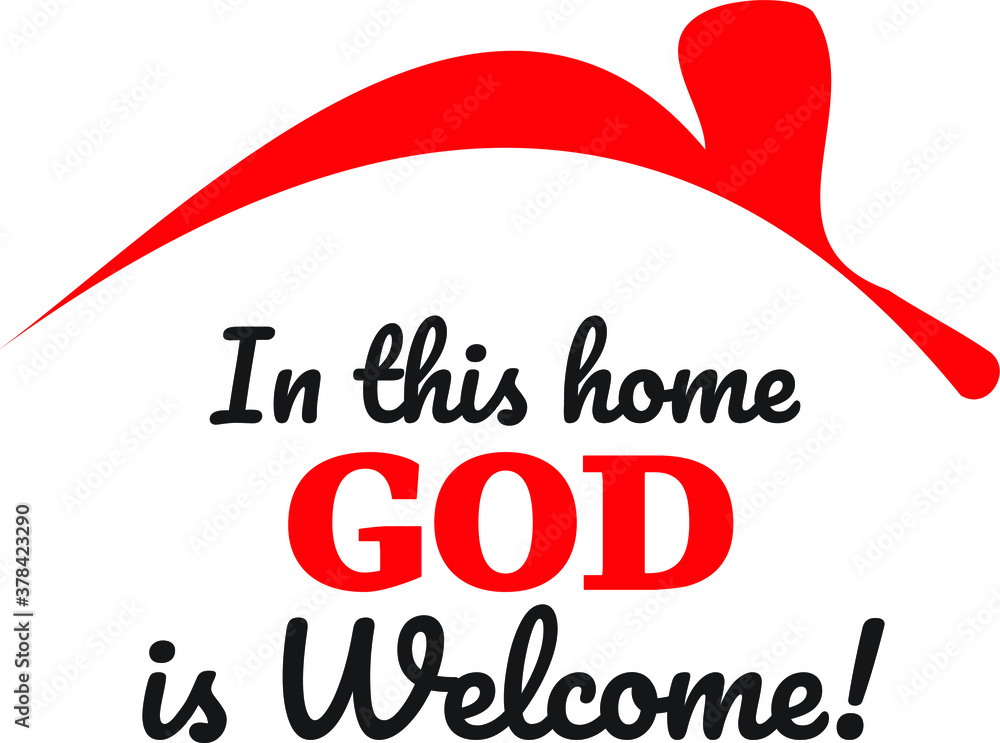 In This Home God is Welcome, vector, wording design, lettering, T-shirt ...
