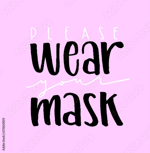 MASK REQUIRED. Please wear mask text. Handlettering quote for Covid-19 ...
