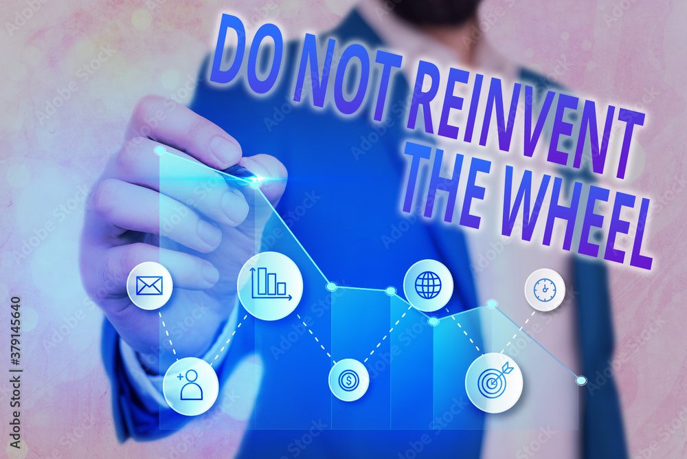 Word writing text Do Not Reinvent The Wheel. Business photo showcasing ...