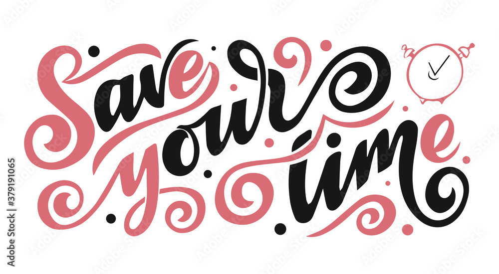 SAVE YOUR TIME Announcement. Hand lettering phrase on white background ...