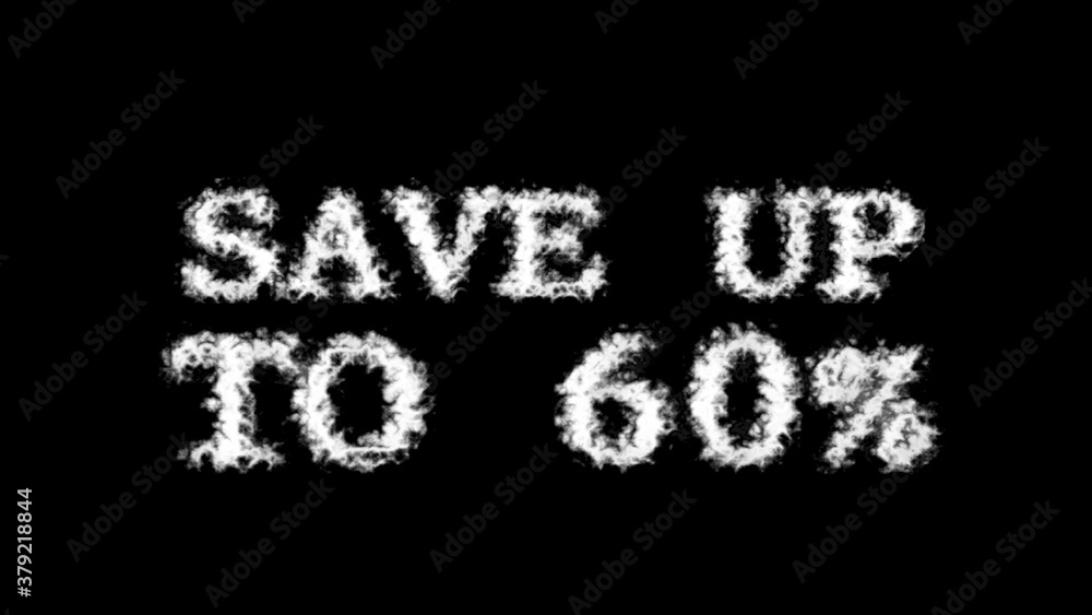 Save Up To 60% cloud text effect black isolated background. animated ...