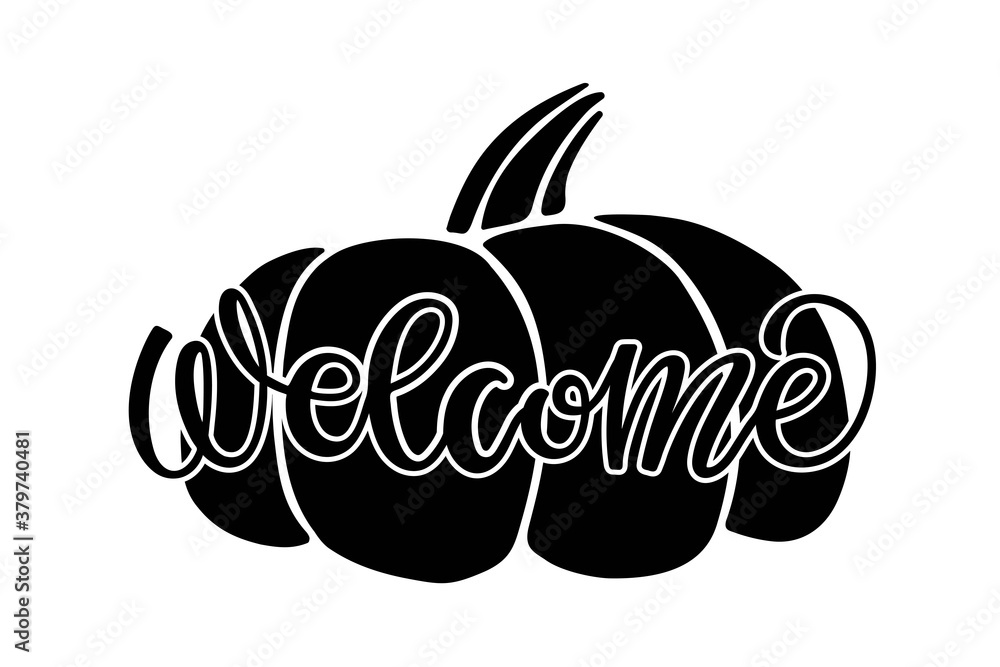 Welcome lettering. Pumpkin sticker with text Welcome. For flyers ...