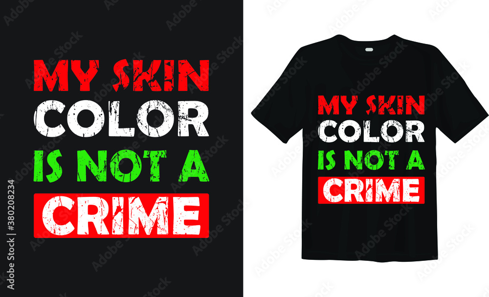 My skin color is not a crime, black lives matter typography t-shirt ...