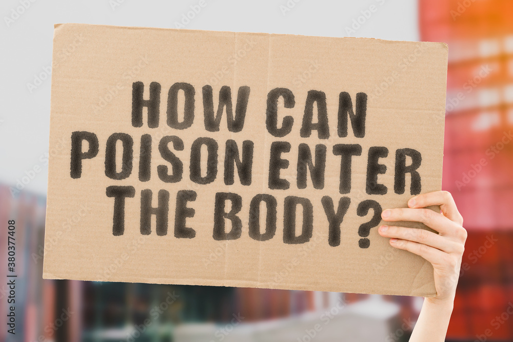 The question " How can poison enter the body? " on a banner in men's ...