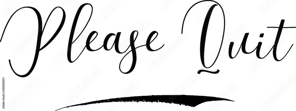 Please Quit Calligraphy White Color Text On Black Background Stock ...