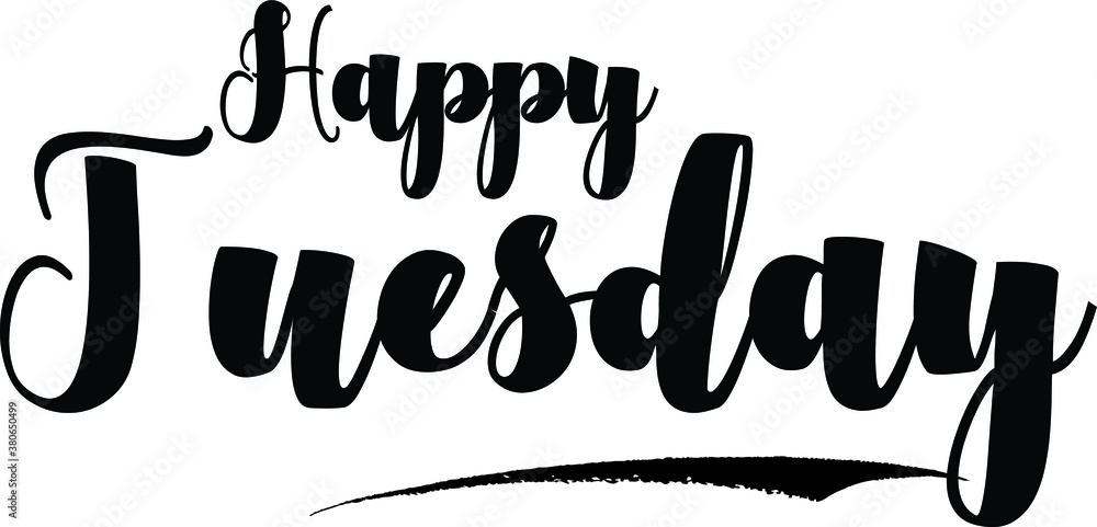 Happy Tuesday Bold Calligraphy Black Color Text On White Background ...