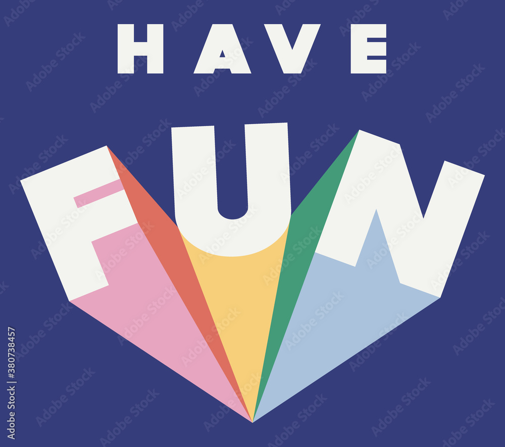 Colorful Rainbow Have Fun Slogan Artwork for Apparel and Other Uses ...