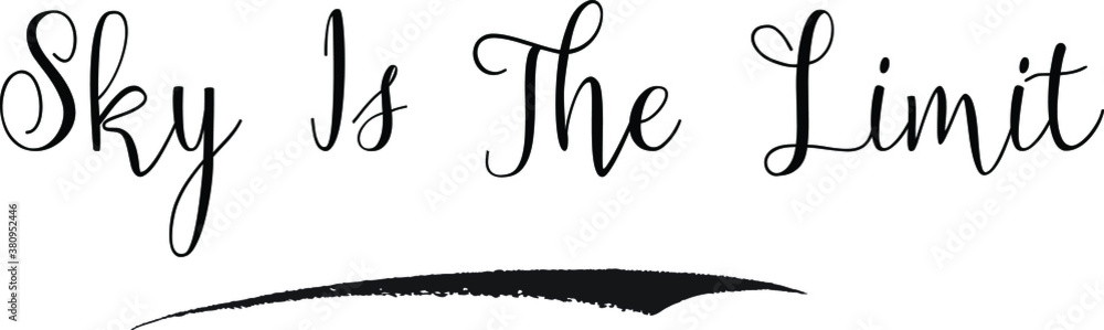 Sky Is The Limit Cursive calligraphy Black Color Text On White ...