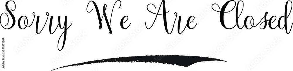 Sorry We Are Closed Cursive calligraphy Black Color Text On White ...