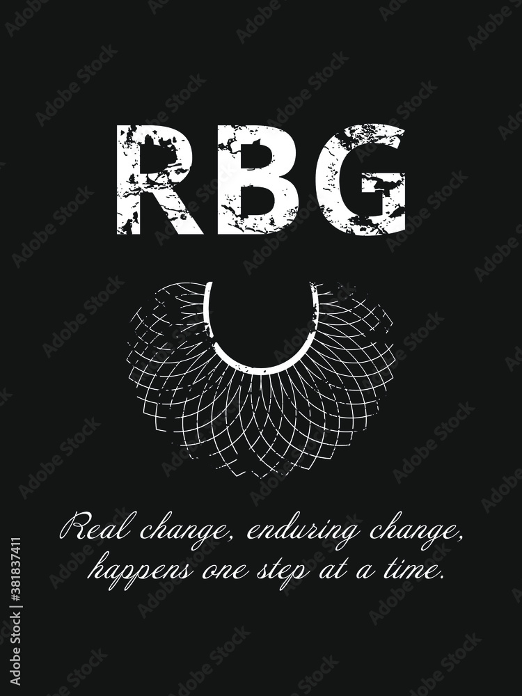 RBG and lace, quote Real Change, Enduring Change, Happens One Step At A ...