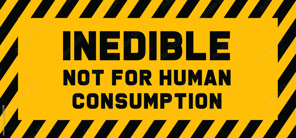 Inedible. not for human consumption. Stop, poisonous mushroom area. No ...