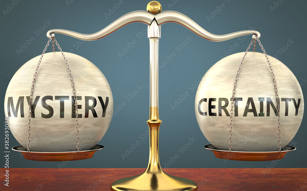 mystery and certainty staying in balance - pictured as a metal scale ...