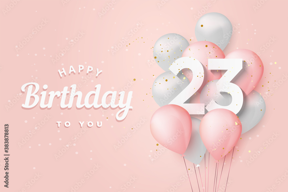 Happy 23th birthday balloons greeting card background. 23 years ...