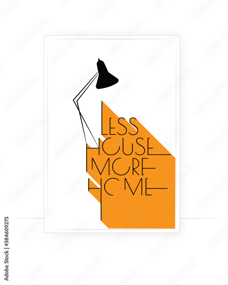 Less house more home, vector. Motivational, inspirational, positive ...