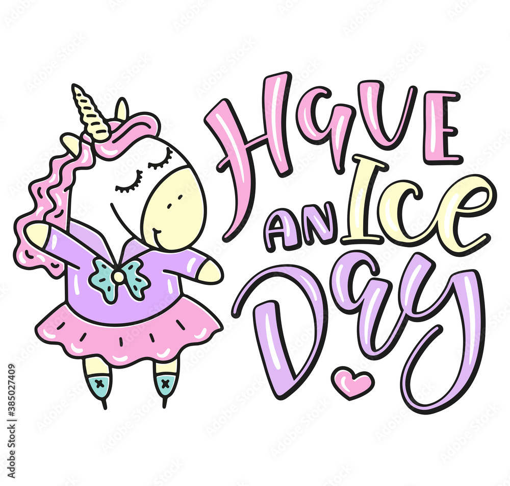 Have a ice day handwritten lettering and cartoon unicorn standing on ...