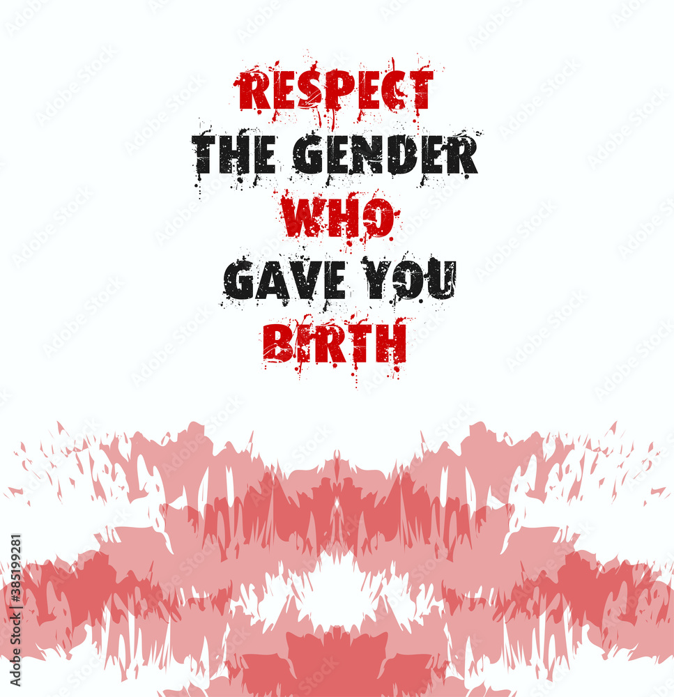 Vetor de RESPECT THE GENDER WHO GAVE YOU BIRTH - Anti Rape Typography ...