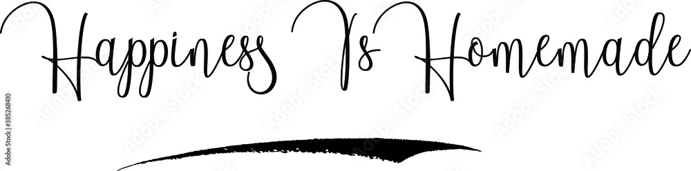 Happiness Is Homemade Cursive Calligraphy Text Black Color Text On ...