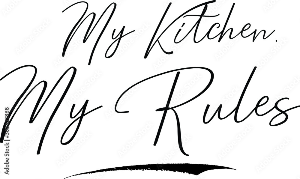 My Kitchen, My Rules Cursive Calligraphy Text Black Color Text On White ...