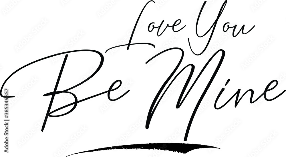 Love You Be Mine Cursive Calligraphy Text Black Color Text On White ...