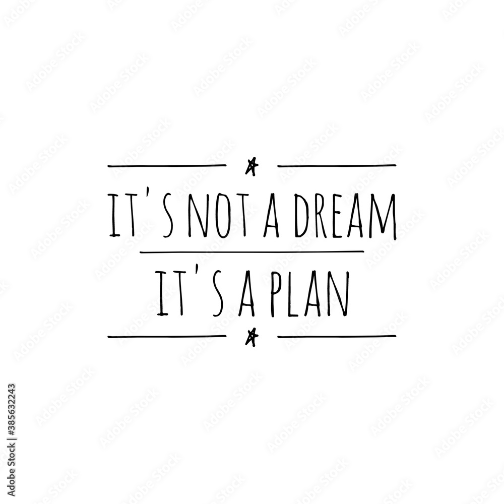''It's not a dream, it's a plan'', motivational quote word lettering ...
