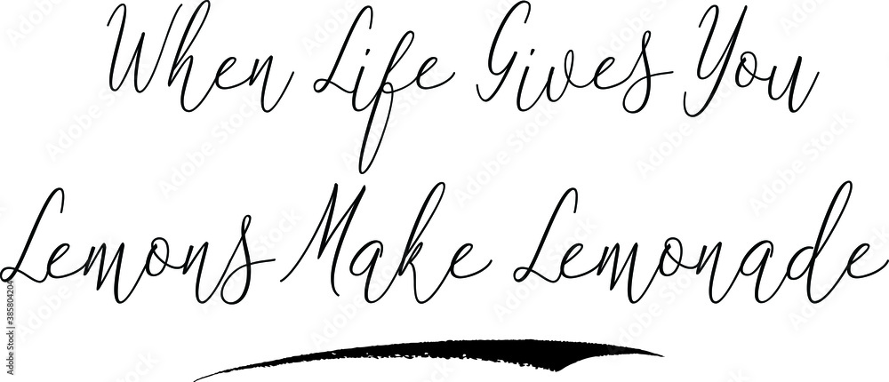 Vetor de When Life Gives You Lemons Make LemonadeCursive Calligraphy ...