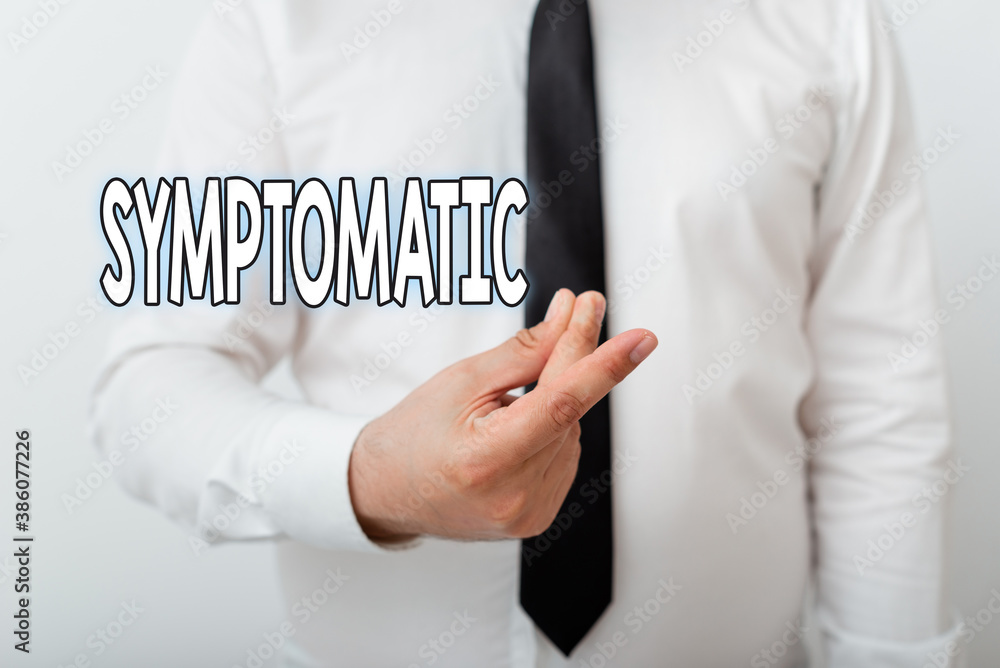 Text sign showing Symptomatic. Business photo showcasing serving as ...