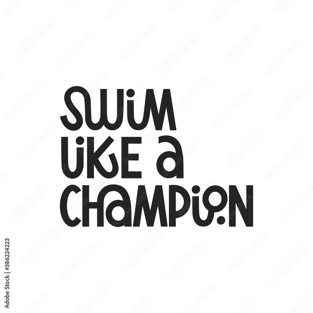Swim like a champion hand drawn lettering. Black and white illustration ...