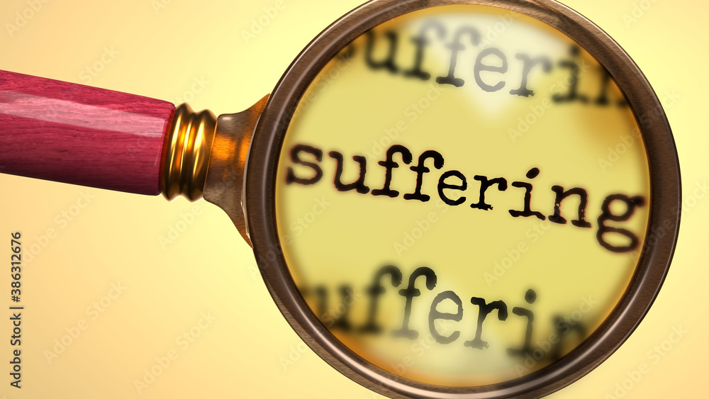 Examine and study suffering, showed as a magnify glass and word ...