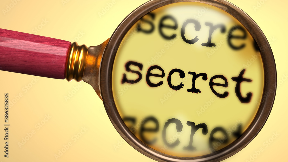 Examine and study secret, showed as a magnify glass and word secret to ...
