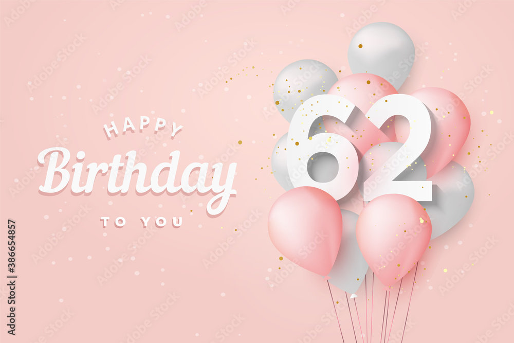 Happy 62th birthday balloons greeting card background. 62 years ...