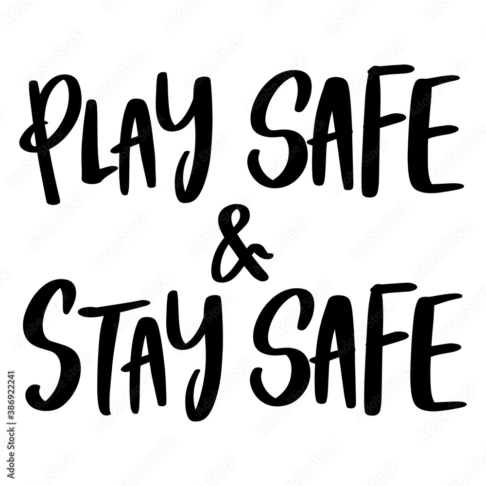 Play Safe & Stay Safe lettering text, calligraphy banner with ...