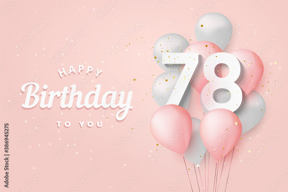 Happy 78th birthday balloons greeting card background. 78 years ...