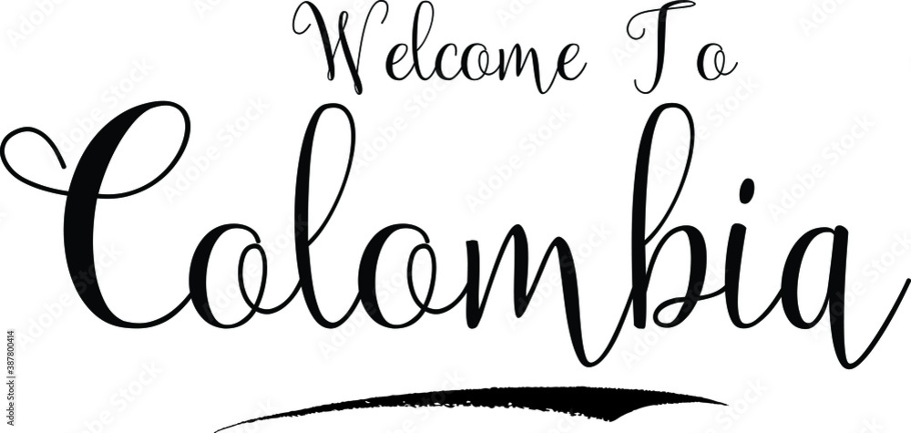 Welcome To Colombia Country Name Handwritten Cursive Calligraphy Black ...