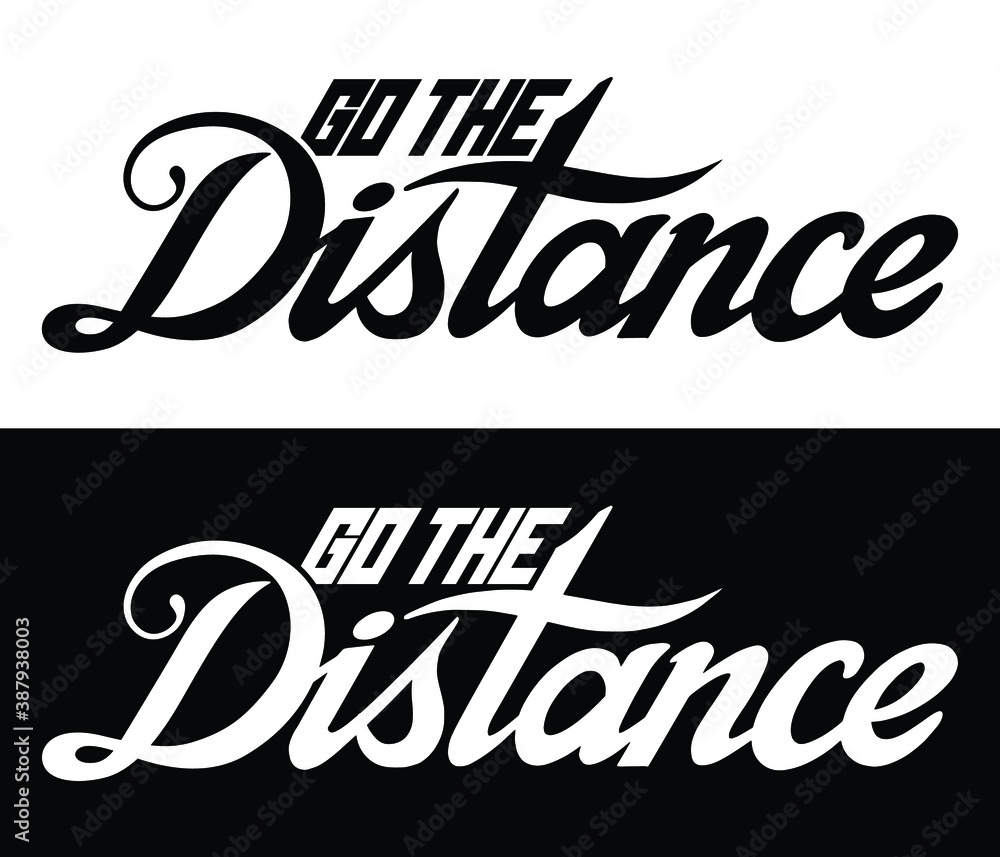 Go the distance. Hand lettering art. Brush style letters on isolated ...