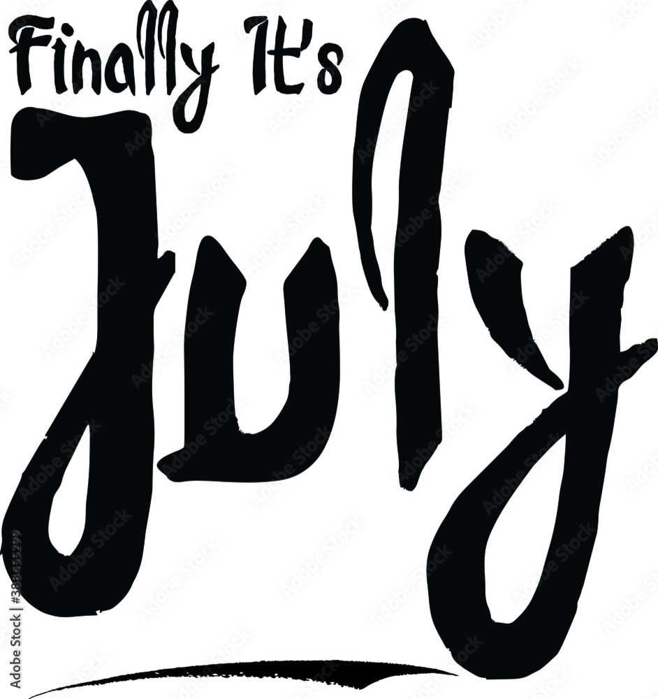 Finally It's July Bold Calligraphy Handwritten Typography Text on White ...