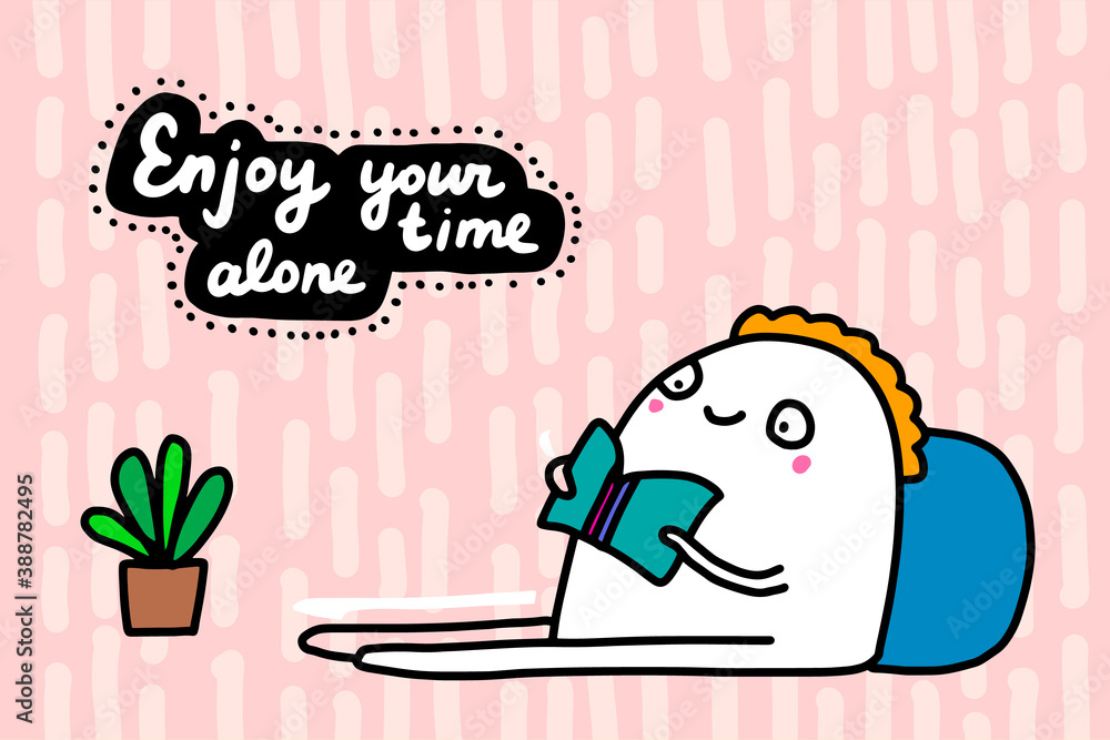 Enjoy your time alone hand drawn vector illustration in cartoon doodle ...