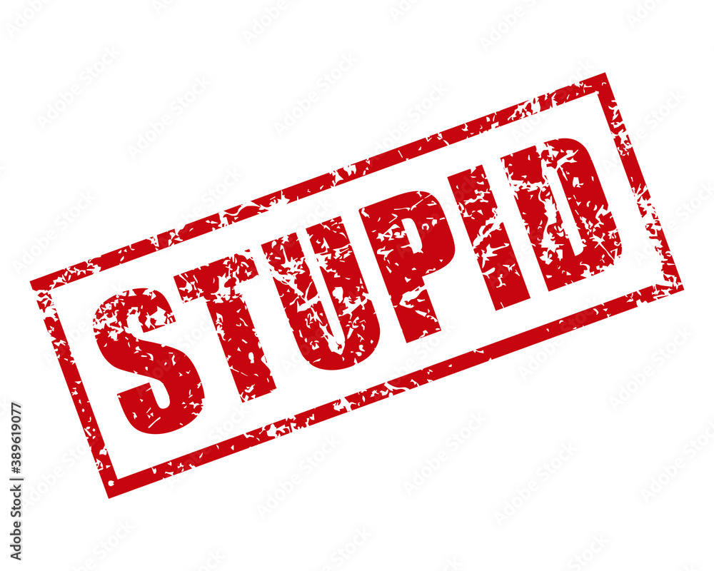 Stupid rubber stamp icon. Grunge style texture. Red vintage seal. Aged ...