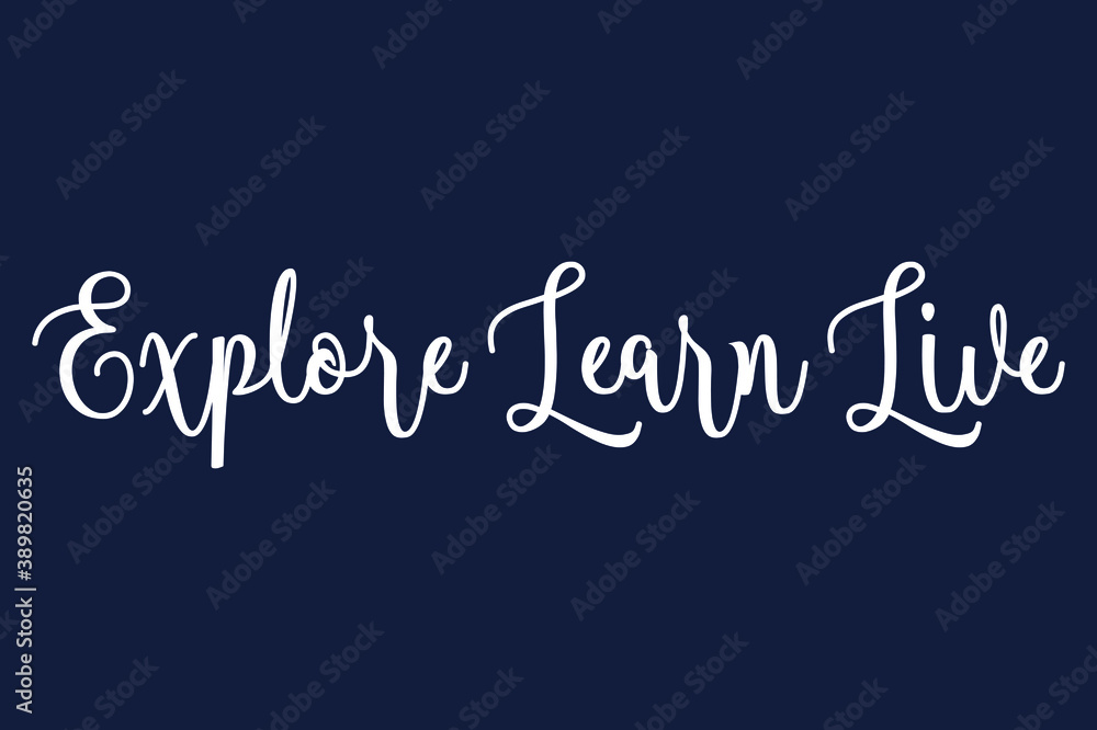 Explore Learn Live. Cursive Calligraphy White Color Text On Dork Blue ...
