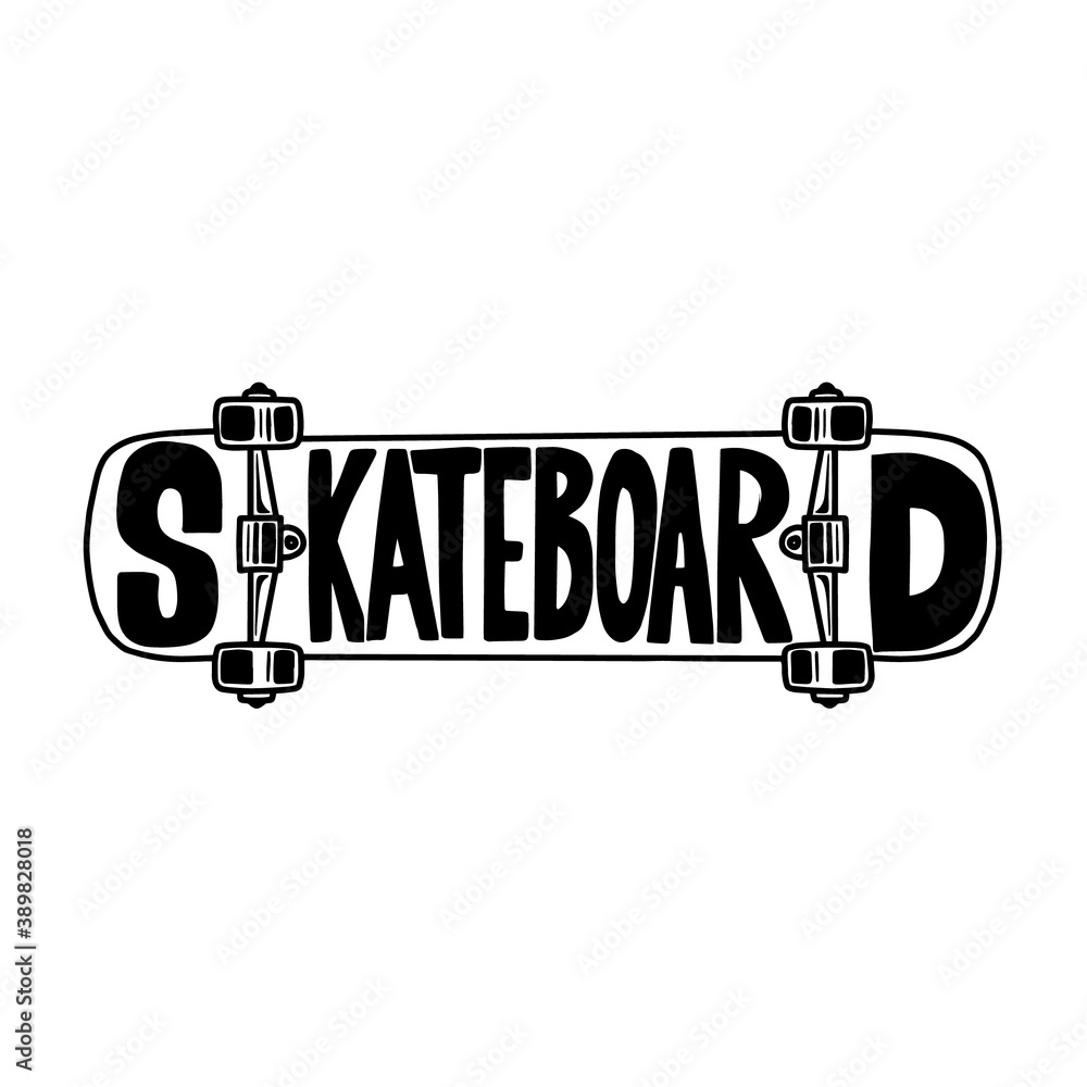 Skateboard. Lettering phrase on skateboard background. Design element ...
