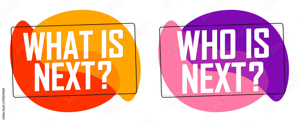 What is Next? Who is Next? Banners design template, vector illustration ...