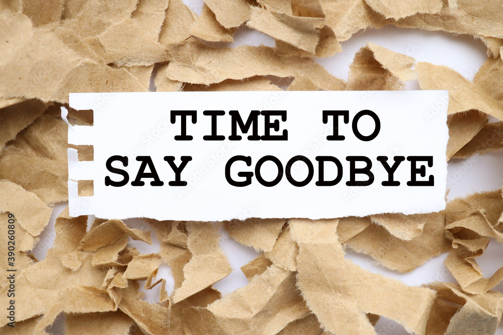 time to say goodbye, text on white paper on torn paper background Stock ...