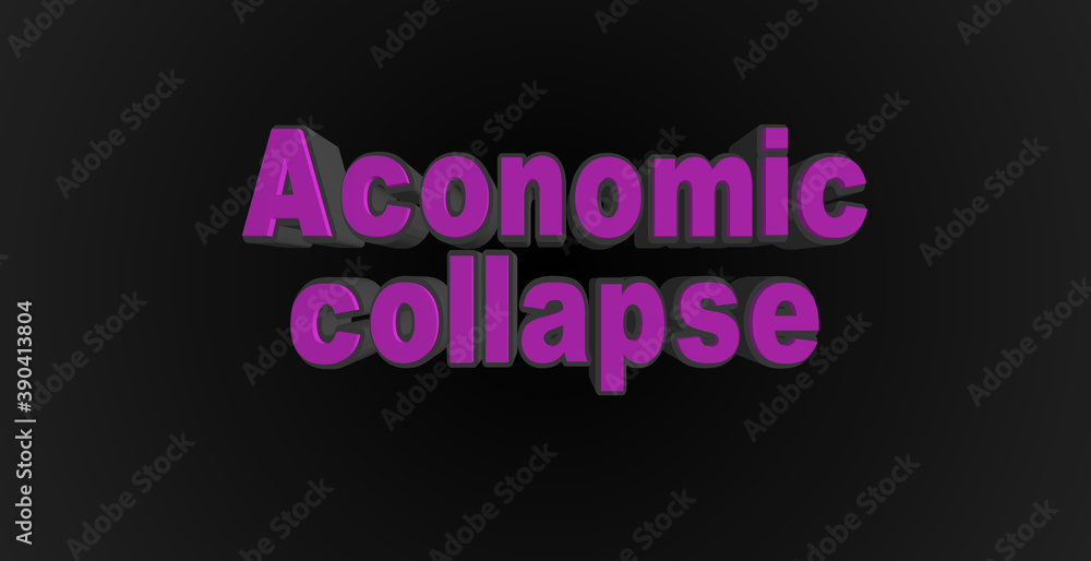 Spectacular volumetric text, 3D illustration, "Economic Collapse ...
