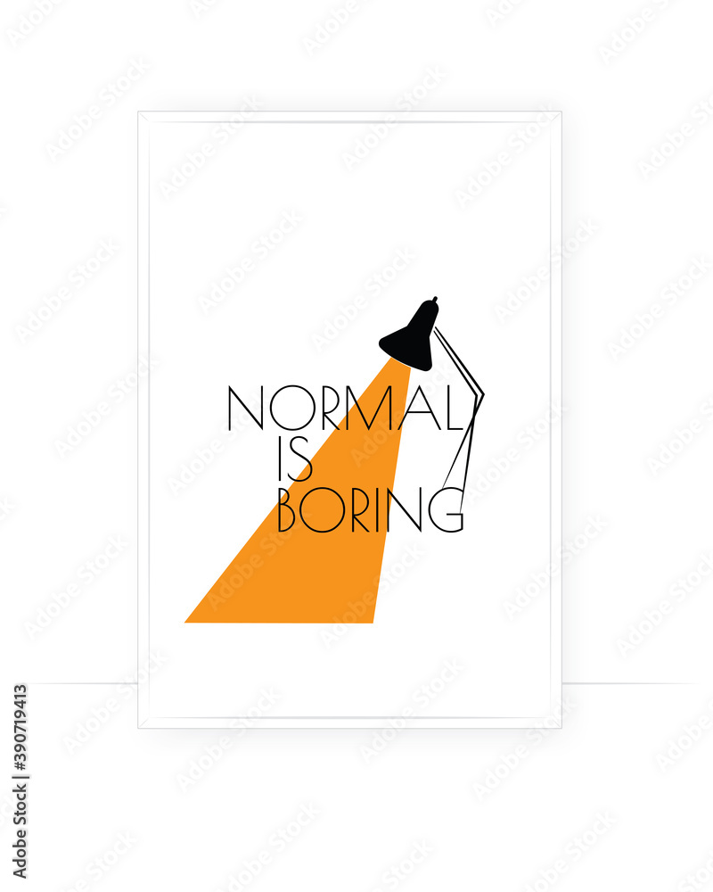 Normal is boring, vector. Motivational, inspirational, positive quotes ...