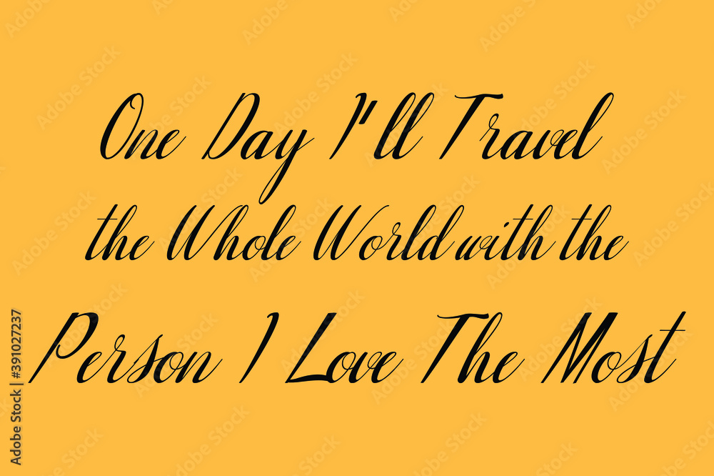 One Day I'll Travel the Whole World with the Person I Love The Most ...